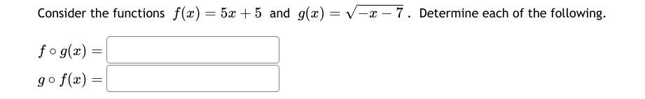 Solved Consider the functions f(x)=5x+5 and g(x)=−x−7. | Chegg.com