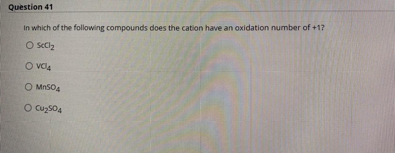 Solved Question 41 In which of the following compounds does | Chegg.com