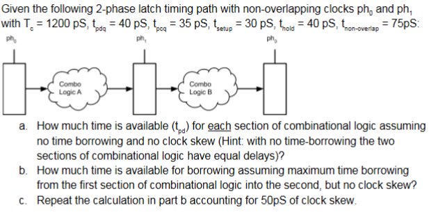 Solved Given the following 2-phase latch timing path with | Chegg.com