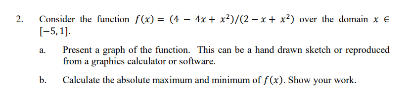 Solved 2. Consider the function f(x)=(4−4x+x2)/(2−x+x2) over | Chegg.com