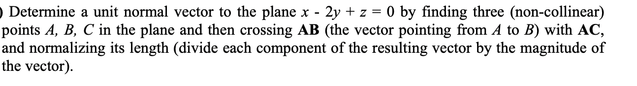 Solved Determine a unit normal vector to the plane x - 2y + | Chegg.com