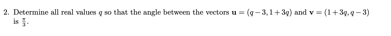 Solved Determine all real values q ﻿so that the angle | Chegg.com