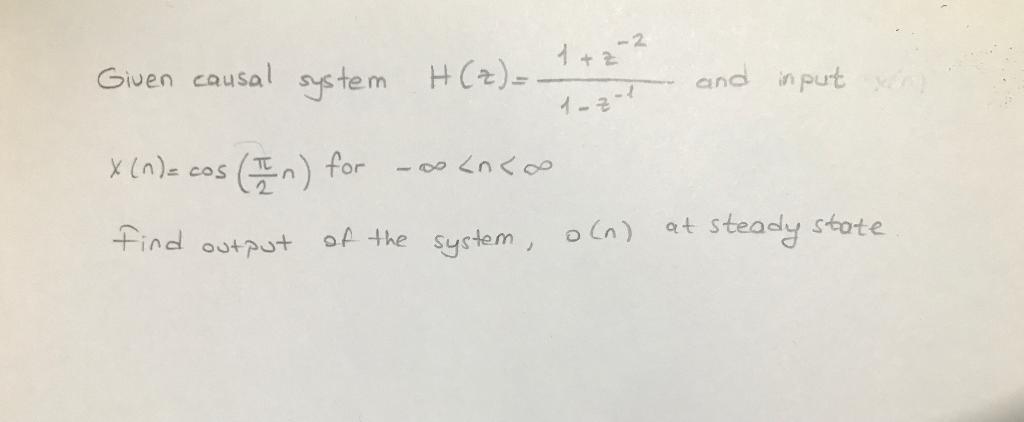 Solved 1 + 2-2 Given causal system H(Z) = and input 1-2-7 x | Chegg.com