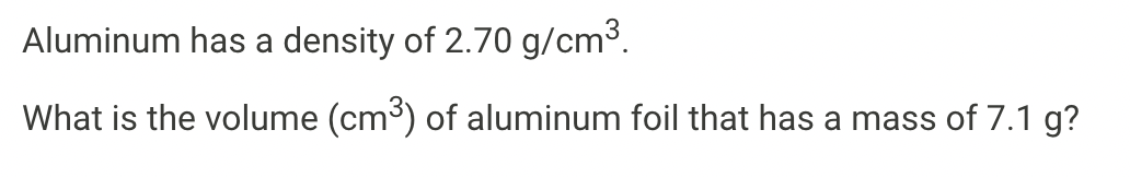 Solved Aluminum has a density of 2.70 g/cm3. What is the | Chegg.com