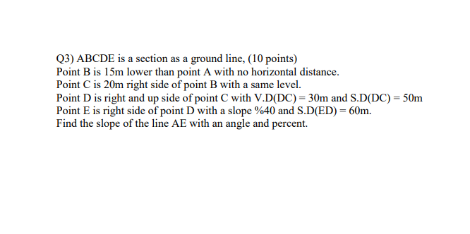 Solved (3) ABCDE is a section as a ground line, (10 points) | Chegg.com