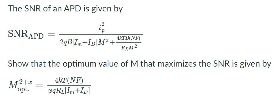 Solved The SNR of an APD is given by SNRAPD 7 4KTB(NF) | Chegg.com