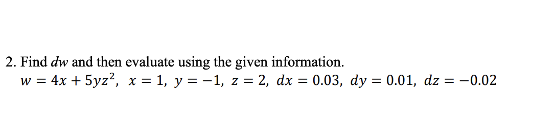Solved 2. Find dw and then evaluate using the given | Chegg.com