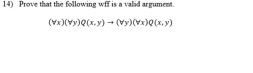 Solved 14) Prove that the following wff is a valid argument. | Chegg.com