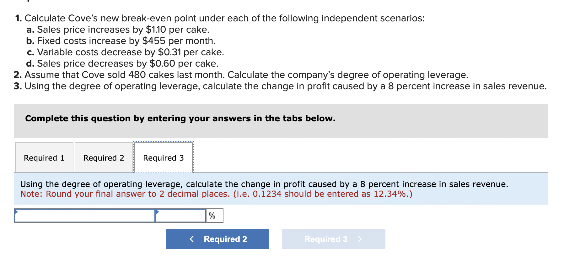 Solved 1. Calculate Cove's new break-even point under each | Chegg.com
