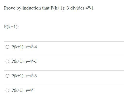 Solved Prove by induction that P(k+1) : 3 divides 4n−1 | Chegg.com