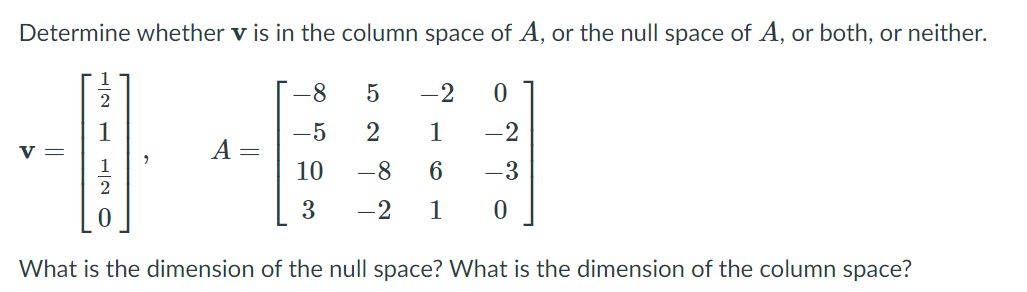 Solved Determine whether v is in the column space of A, or | Chegg.com