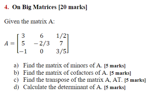 Solved 4. On Big Matrices [20 marks] Given the matrix A: | Chegg.com