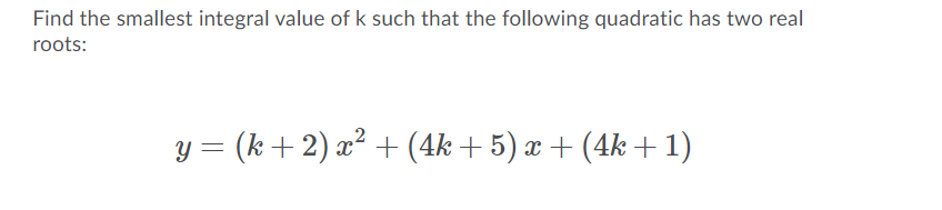 Solved Find the smallest integral value of k such that the | Chegg.com