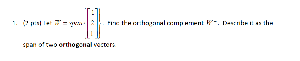 Solved 1 Find the orthogonal complement W+. Describe it as | Chegg.com