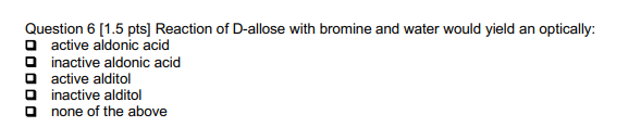 Solved Question 6 (1.5 pts) Reaction of D-allose with | Chegg.com