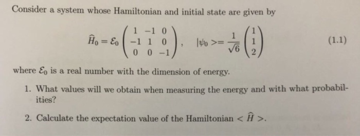Solved Consider a system whose Hamiltonian and initial state | Chegg.com