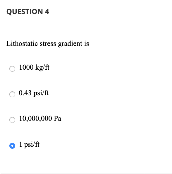 Solved QUESTION 4 Lithostatic stress gradient is 1000 kg/ft | Chegg.com