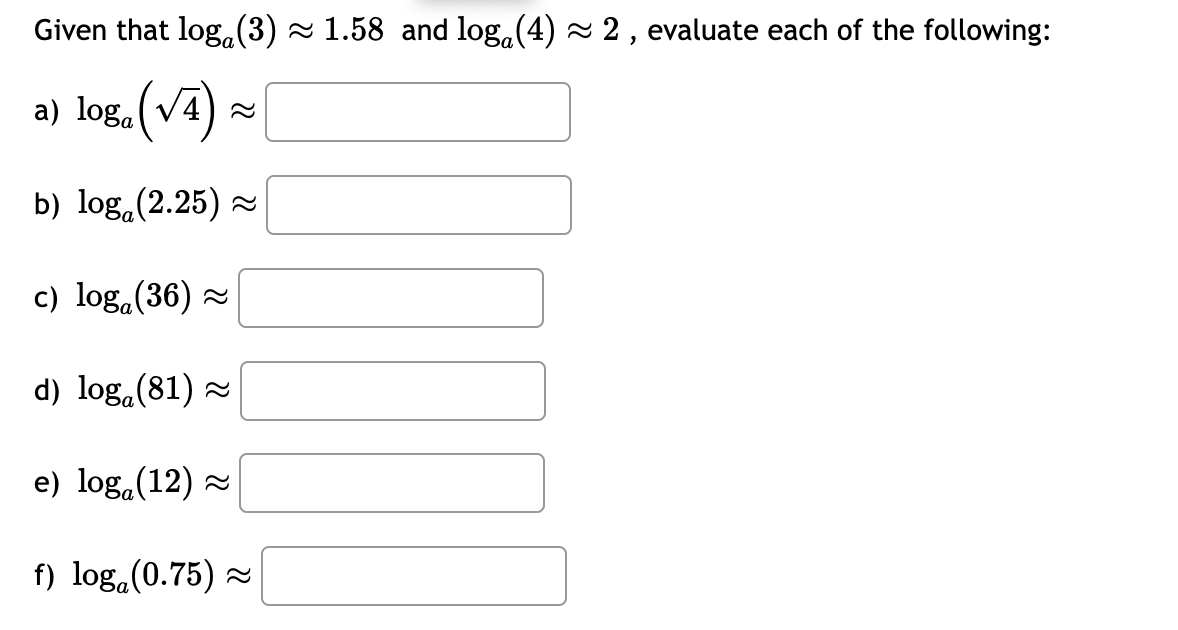 Solved Given that loga(3)≈1.58 and loga(4)≈2, evaluate each | Chegg.com