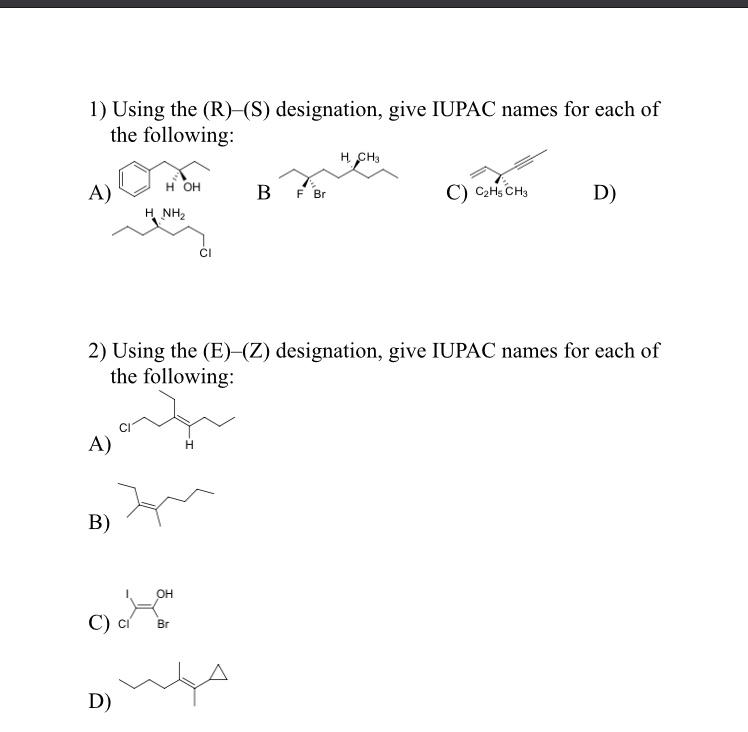 Solved 1) Using the (R)-(S) designation, give IUPAC names | Chegg.com
