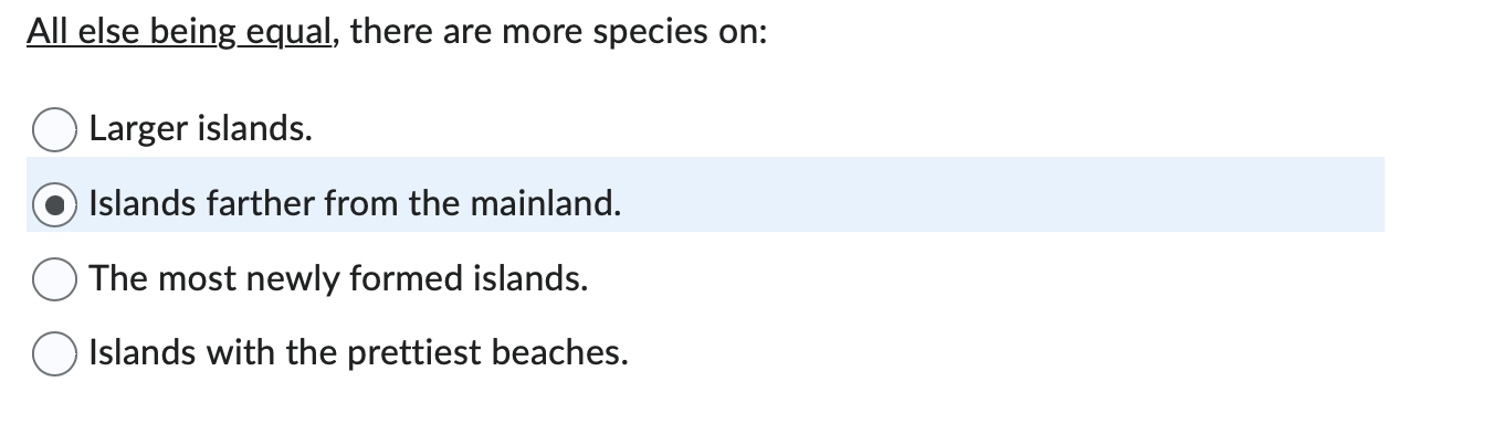 Solved All else being equal, there are more species on: | Chegg.com