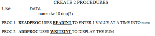 Solved CREATE 2 PROCEDURES Use .DATA nums dw 10 dup(?) PROC | Chegg.com