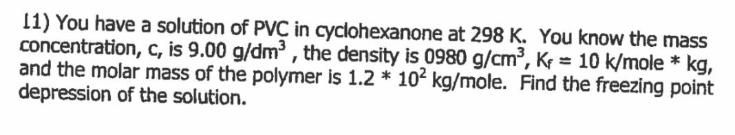 Solved 11) You have a solution of PVC in cyclohexanone at | Chegg.com