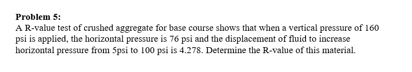 Solved Problem 5: A R-value test of crushed aggregate for | Chegg.com