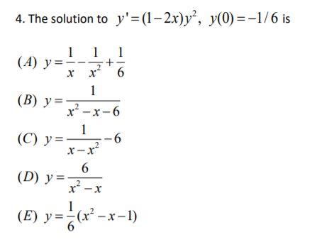 Solved 4. The solution to y'=(1-2x)y?, y(0)=-1/6 is 1 (B) y= | Chegg.com