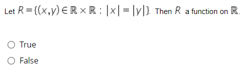 Solved Let R = {(x,y) E R XR : |x| = |v|}. Then R a function | Chegg.com