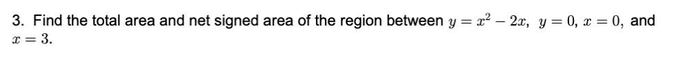 Solved 3. Find the total area and net signed area of the | Chegg.com Solved 3. Find the total area and net signed area of the | Chegg.com