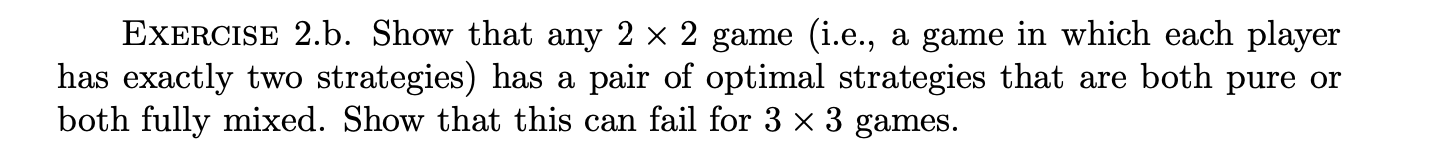 Solved EXERCISE 2.b. Show that any 2 × 2 game (i.e., a game | Chegg.com