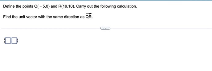 Solved Define the points Q(−5,0) and R(19,10). Carry out the | Chegg.com