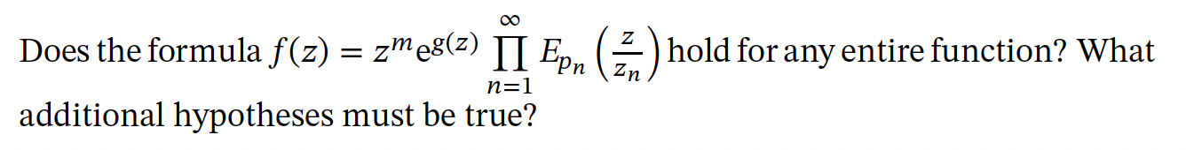 Solved Does the formula f(z)=zmeg(z)∏n=1∞Epn(znz) hold for | Chegg.com