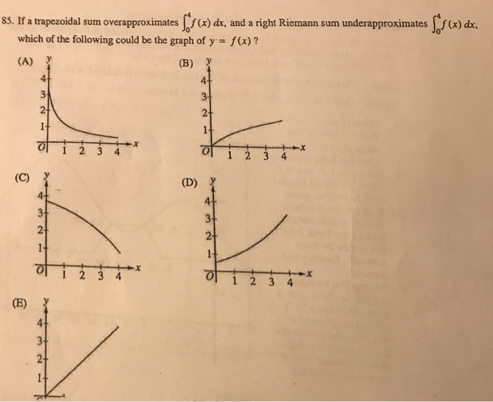 Solved 85. If a trapezoidal sum overapproximates () dx, and | Chegg.com