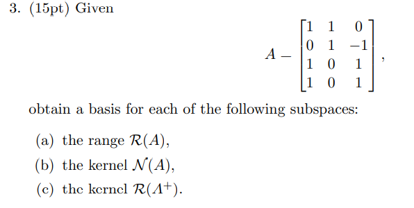 Solved 3. (15pt) Given A- 1 1 0 1 1 0 (1 0 0 -1 1 1 2 obtain | Chegg.com