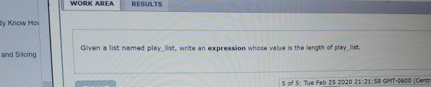 Solved WORK AREA RESULTS dy Know Hoy Given a list named | Chegg.com
