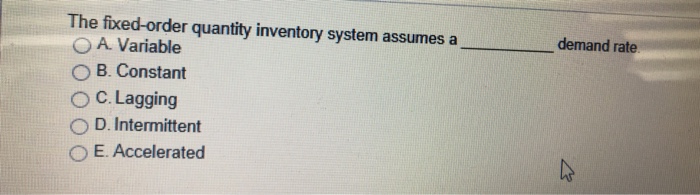 Solved The fixed-order quantity inventory system assumes a | Chegg.com