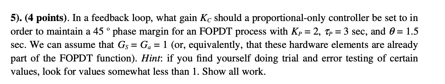 Solved 0 a = = 5). (4 points). In a feedback loop, what gain | Chegg.com
