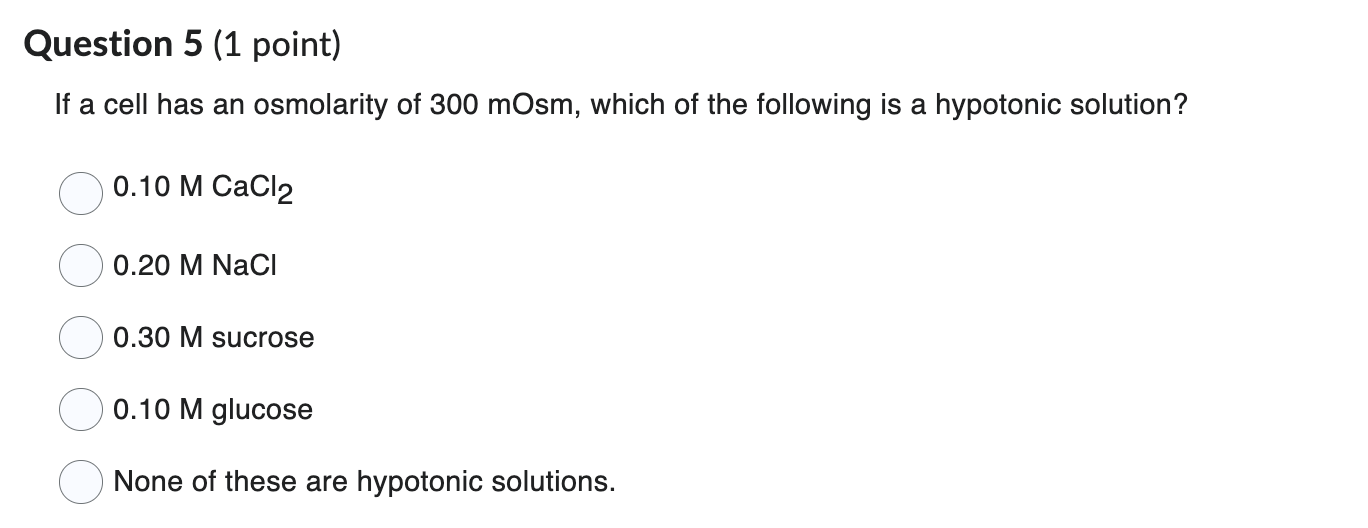 Question 5 (1 ﻿point)If a cell has an osmolarity of | Chegg.com