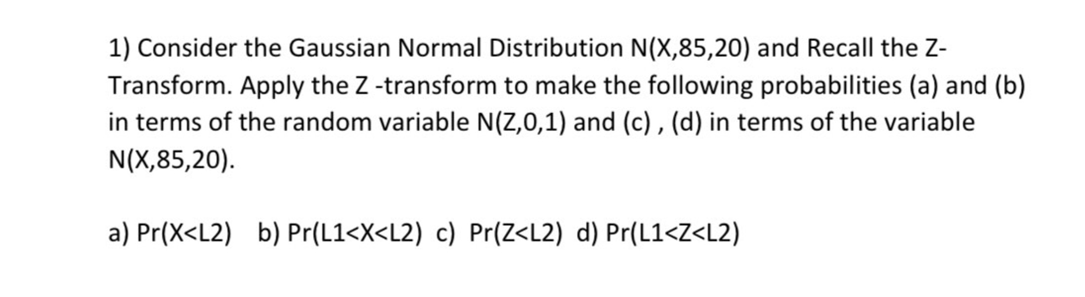 Solved Consider the Gaussian Normal Distribution N(x,85,20) | Chegg.com