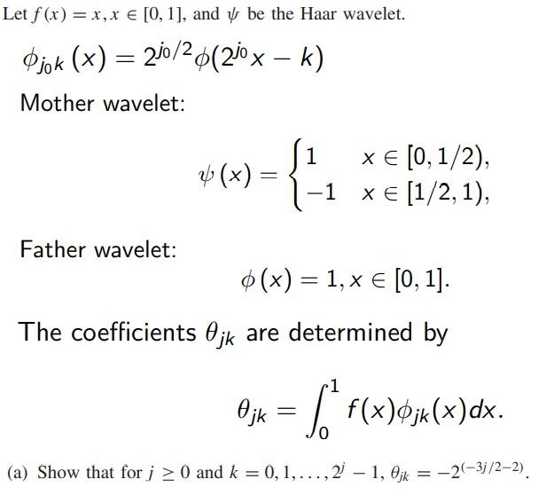 Solved Let f(x)=x,x∈[0,1], and ψ be the Haar wavelet. | Chegg.com