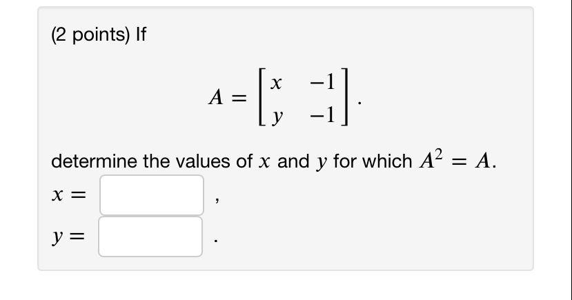 Solved (2 points) If х 1=1) :) -1 A у determine the values | Chegg.com