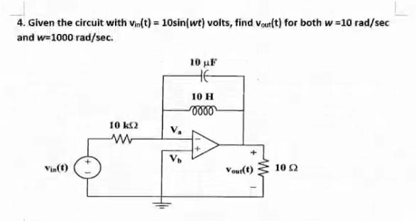 Solved 4. Given the circuit with Vin(t) = 10sin/wt) volts, | Chegg.com