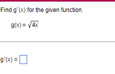 Solved Find g′(x) for the given function. g(x)=4x g′(x)= | Chegg.com