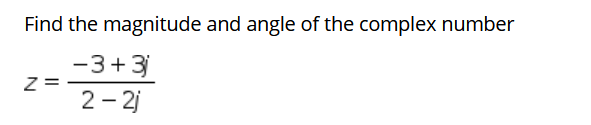 Solved Find the magnitude and angle of the complex number | Chegg.com