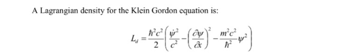 Solved A Lagrangian density for the Klein Gordon equation | Chegg.com
