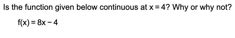 Solved Is the function given below continuous at x=4 ? ﻿Why | Chegg.com
