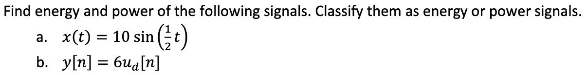 Solved Find energy and power of the following signals. | Chegg.com