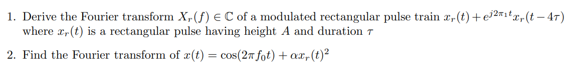 Solved + 1. Derive the Fourier transform X,(f) E C of a | Chegg.com
