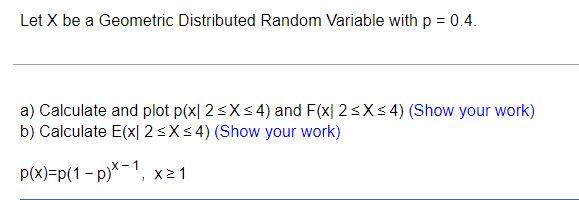 Solved Let X be a Geometric Distributed Random Variable with | Chegg.com